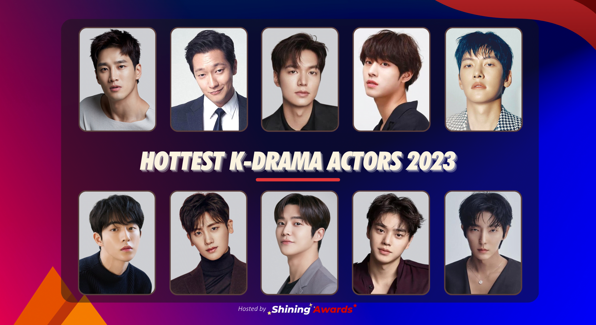 Hottest K Drama Actors 2023 Close February 28 Shining Awards Hottest K Drama Actors 2023 Close February 28 Shining Awards